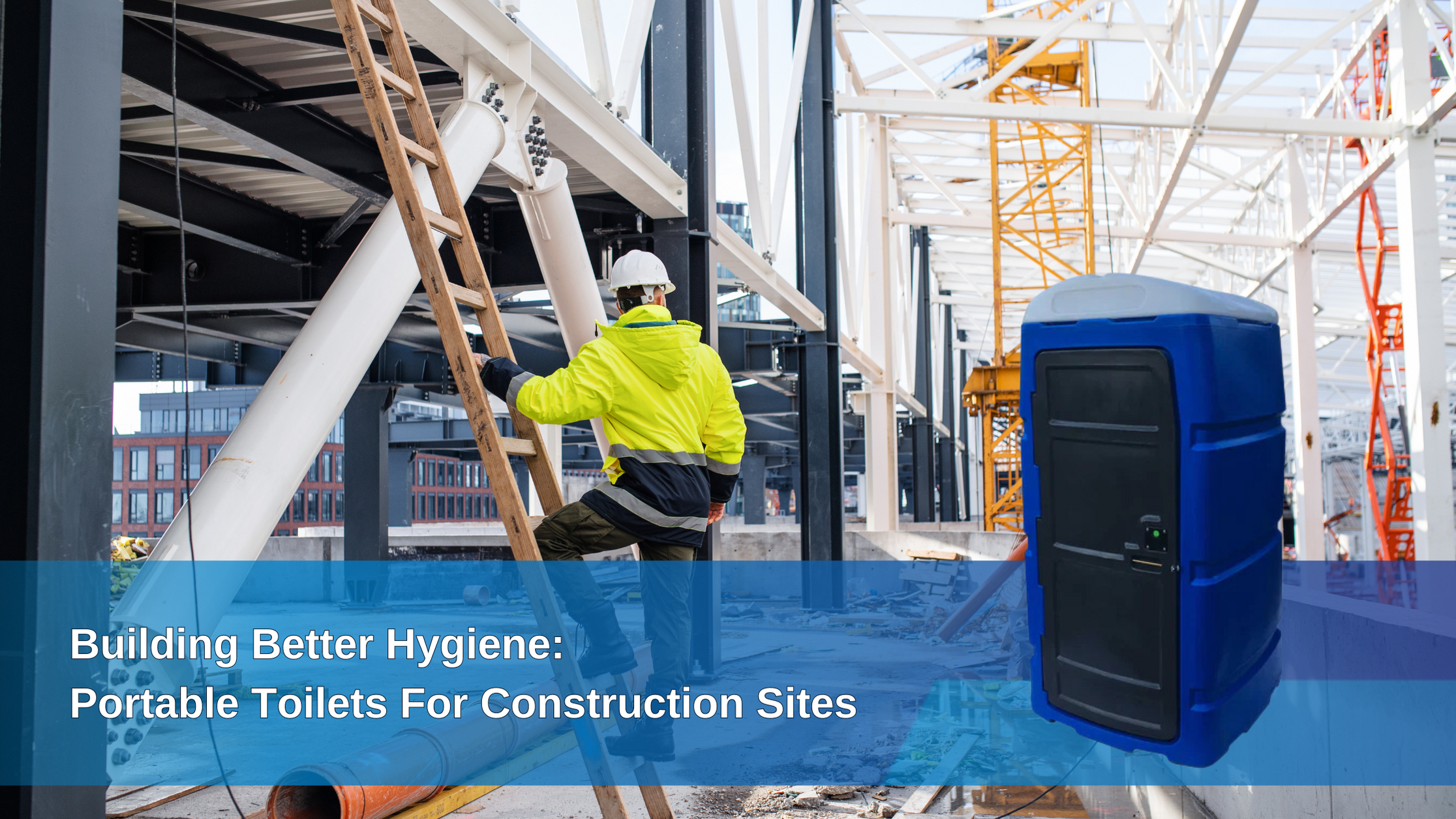 Portable Toilets for Construction Sites—Building Better Hygiene ...